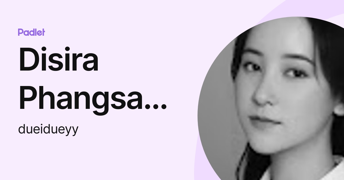 Disira Phangsanga (dueidueyy) profile | Padlet