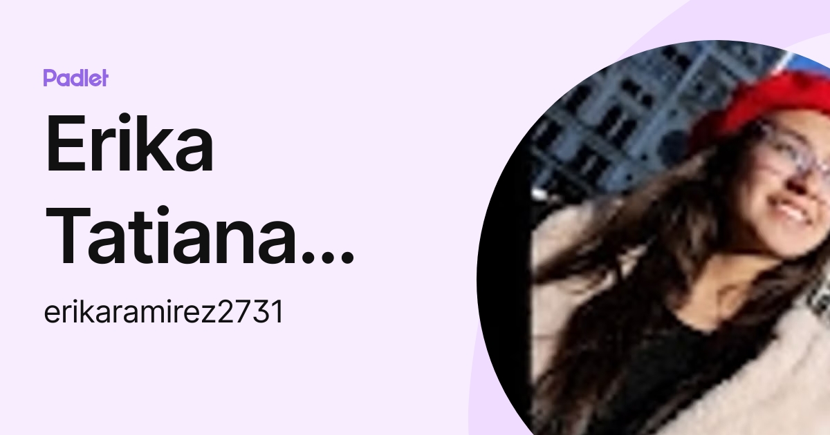 Erika Tatiana Ramírez Hernández (erikaramirez2731) profile | Padlet