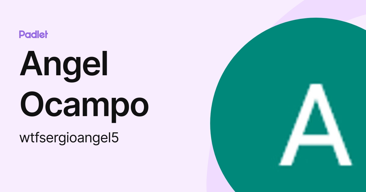 Angel Ocampo (wtfsergioangel5) profile | Padlet