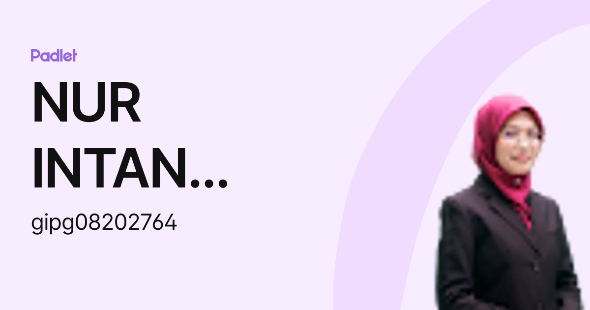 NUR INTAN AQILAH BINTI MOHD ARIF IPG-Pelajar (gipg08202764) profile | Padlet