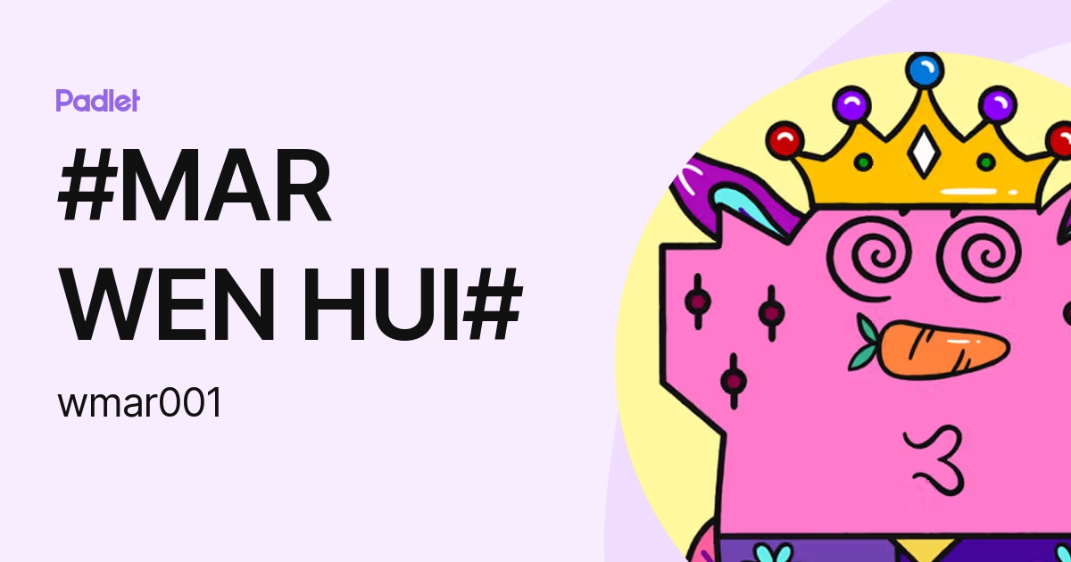 #MAR WEN HUI# (wmar001) profile | Padlet