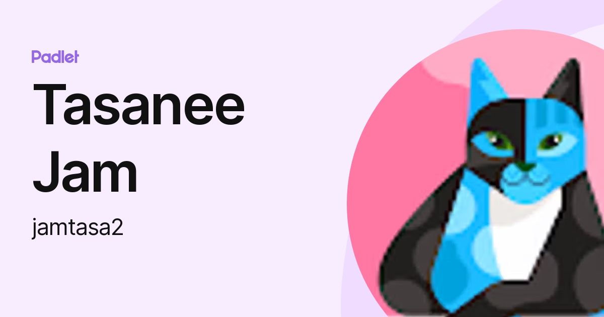 Tasanee Jam (jamtasa2) profile | Padlet