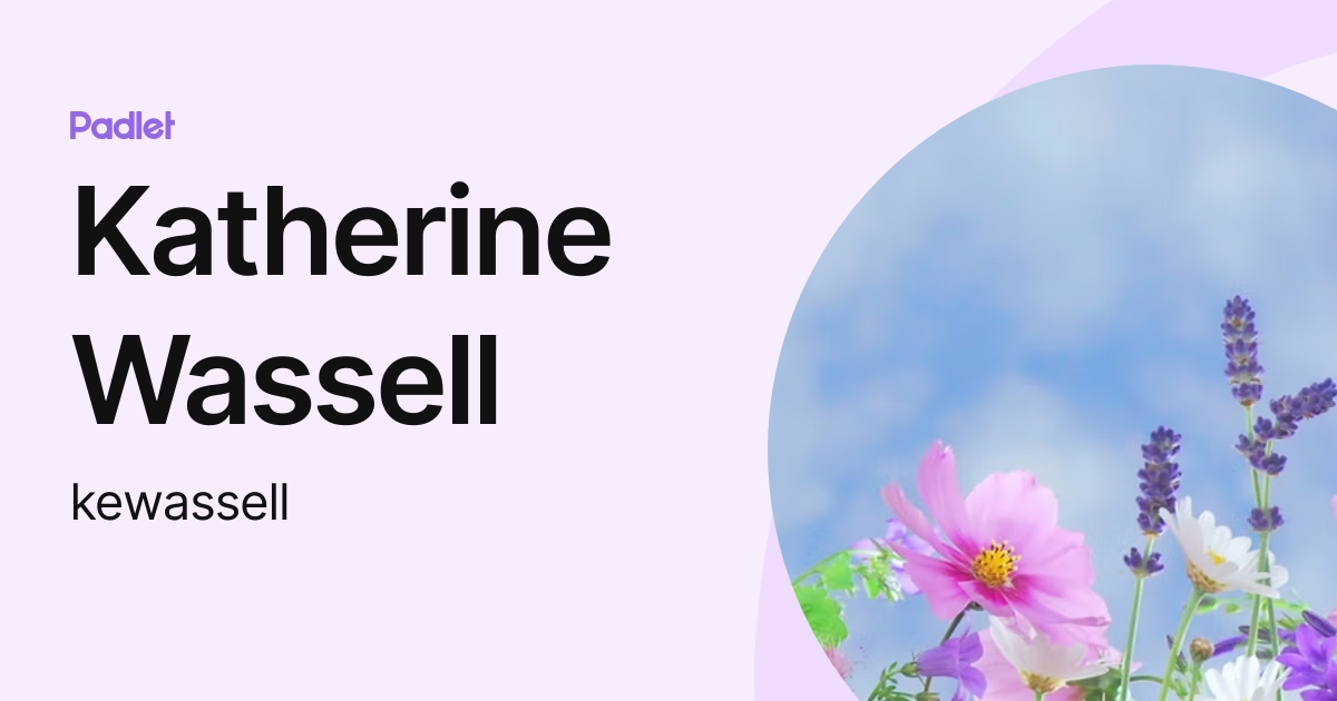 Katherine Wassell (kewassell) profile | Padlet