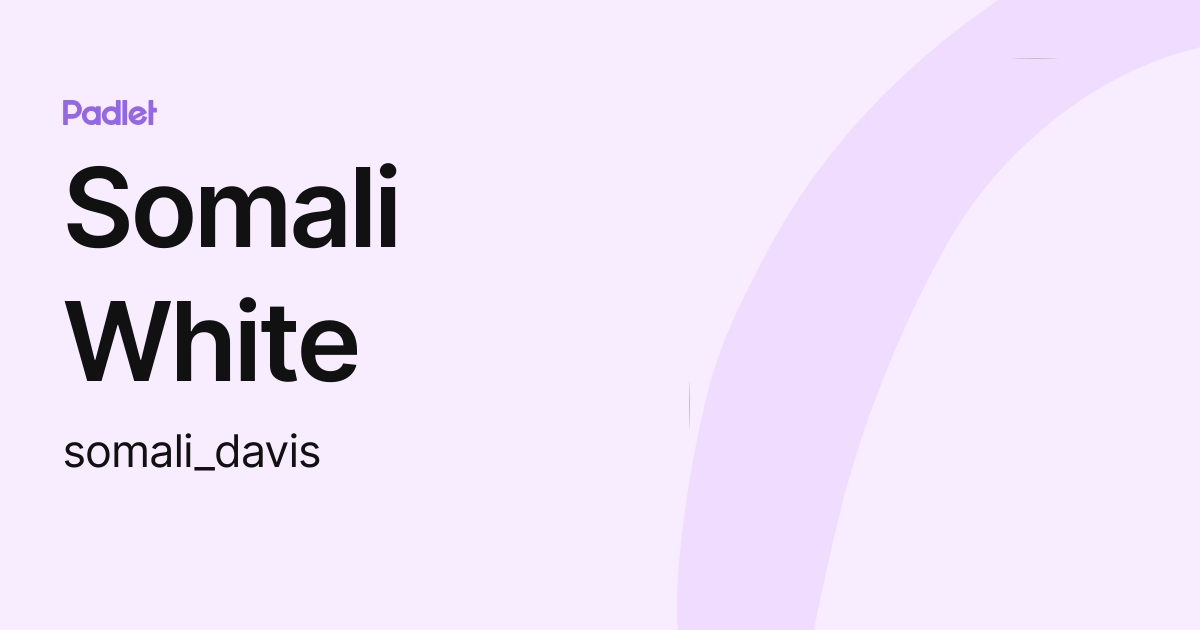 Somali White (somali_davis) profile | Padlet