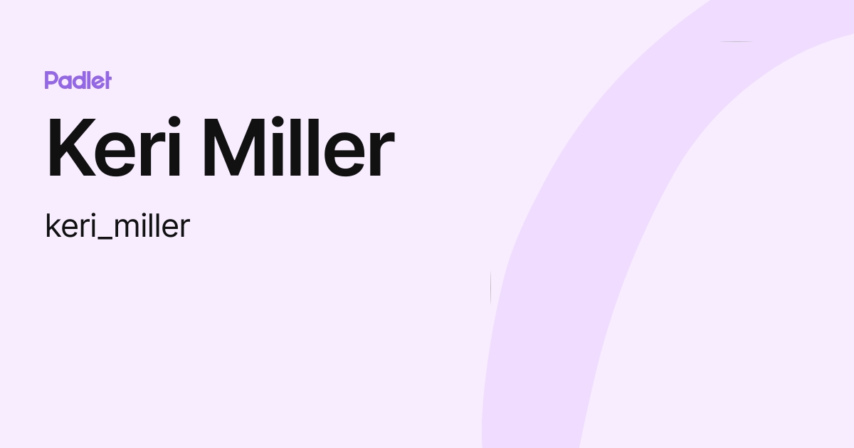 Keri Miller (keri_miller) profile | Padlet
