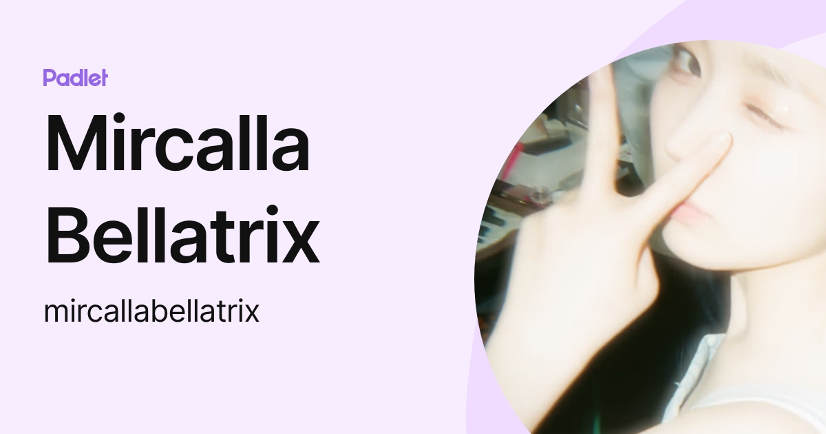 Mircalla Bellatrix (mircallabellatrix) profile | Padlet