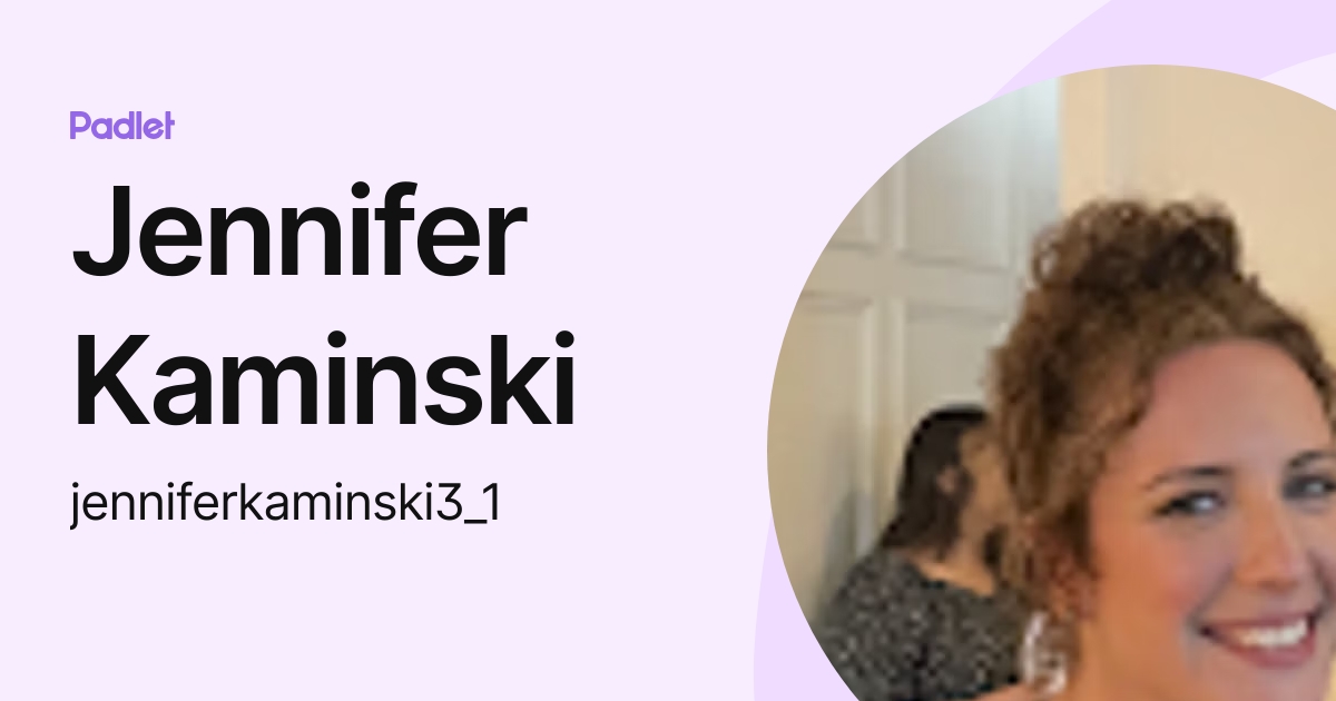 Jennifer Kaminski (jenniferkaminski3_1) profile | Padlet