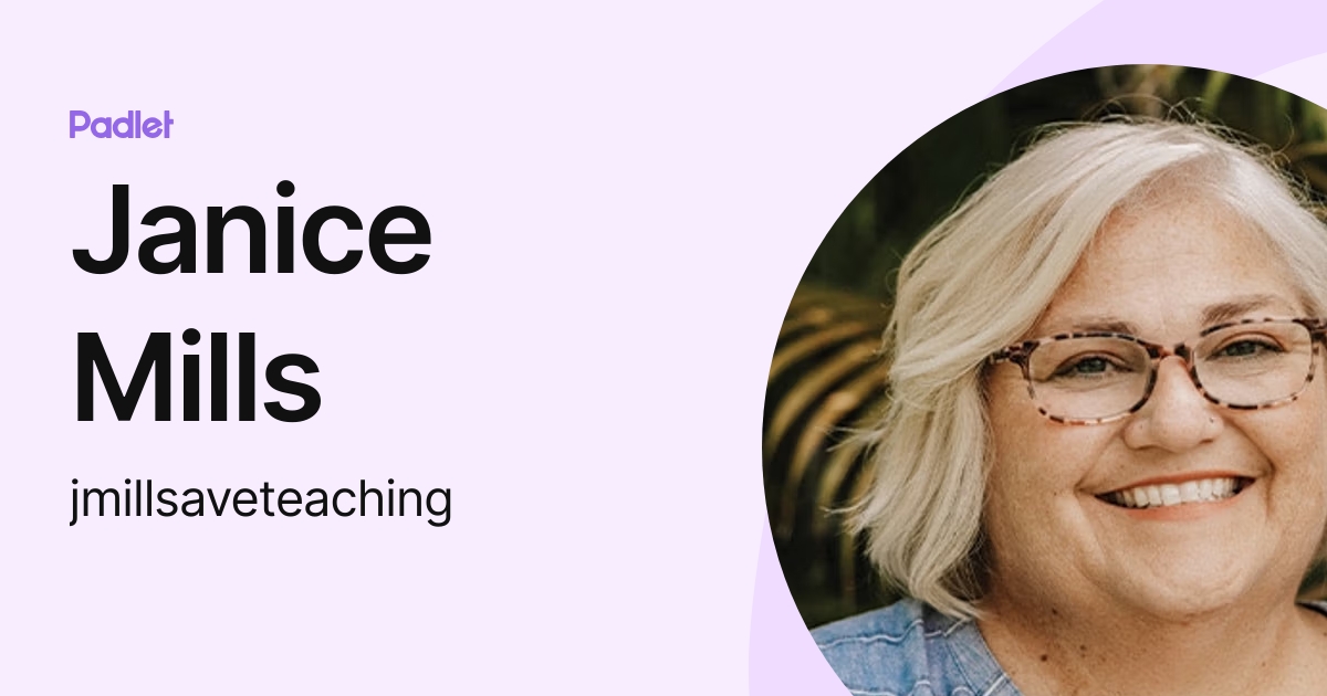 Janice Mills (jmillsaveteaching) profile | Padlet