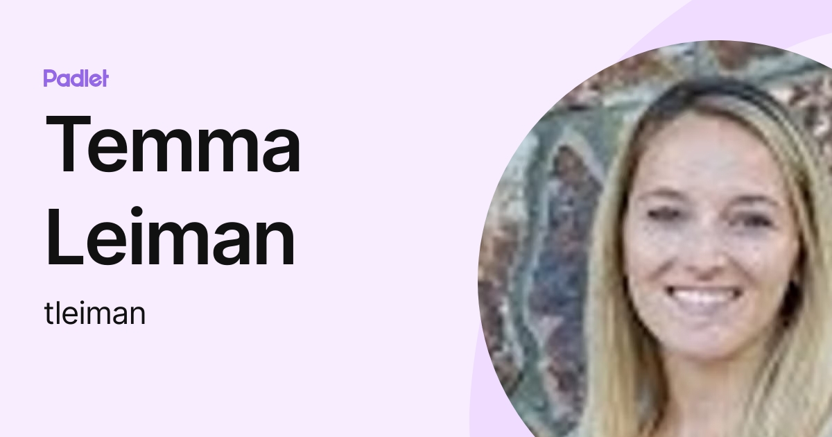 Temma Leiman (tleiman) profile | Padlet