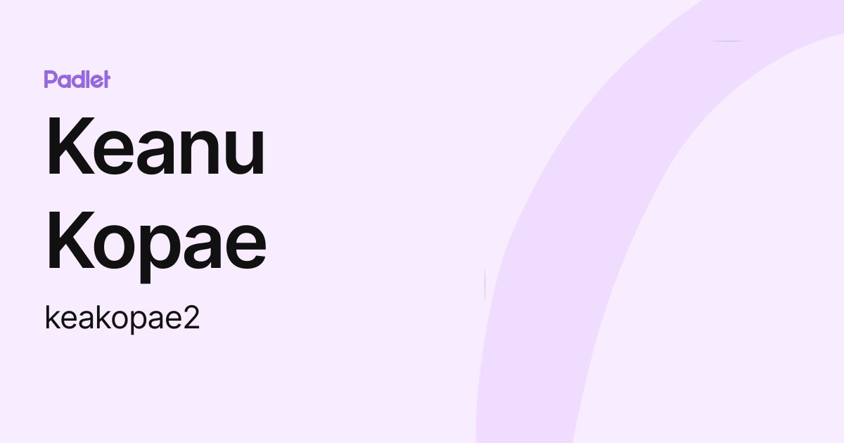 Keanu Kopae (keakopae2) profile | Padlet