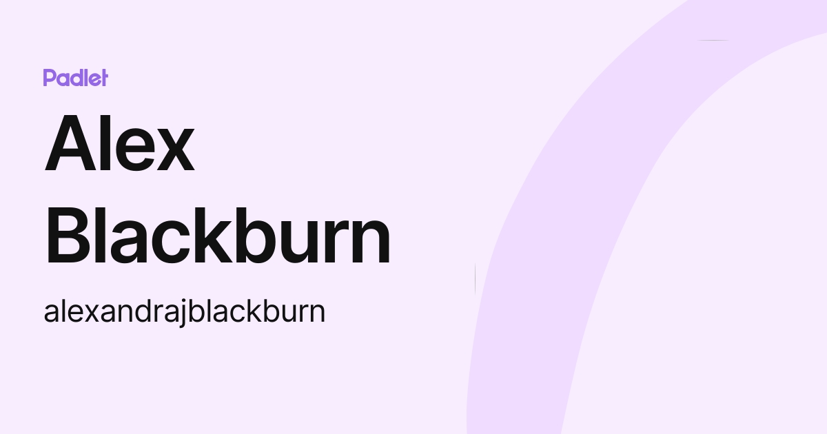 Alex Blackburn (alexandrajblackburn) profile | Padlet