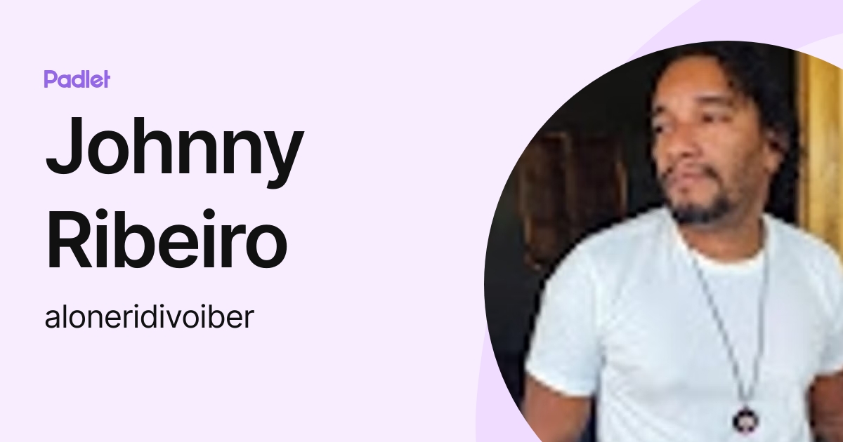 Johnny Ribeiro (aloneridivoiber) profile | Padlet