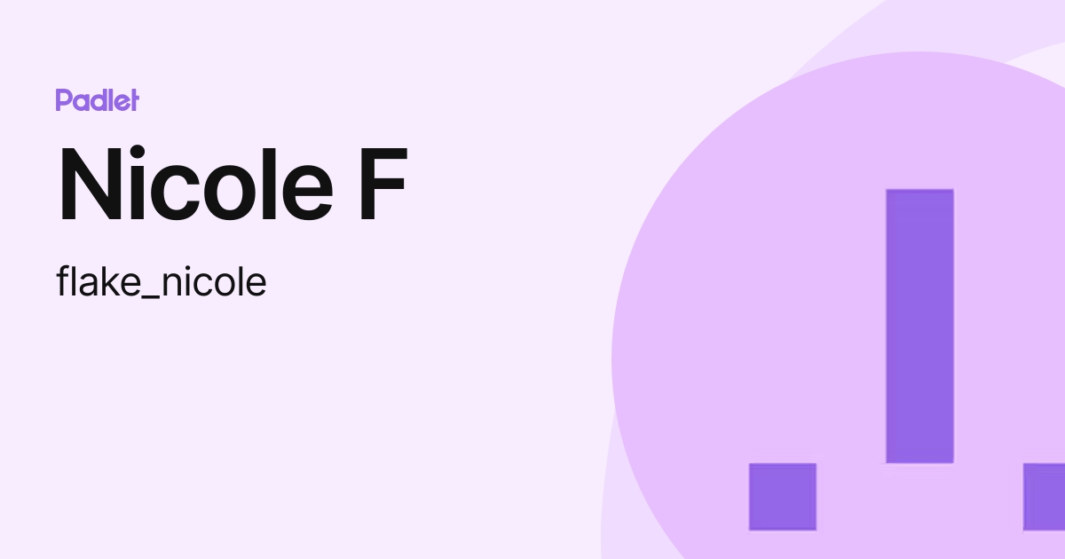 Nicole F (flake_nicole) profile | Padlet