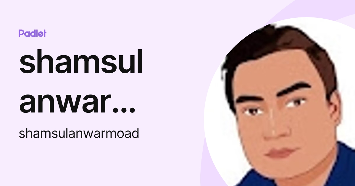 shamsul anwar ahmad sukri (shamsulanwarmoad) profile | Padlet