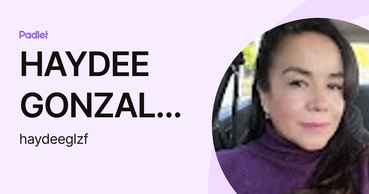 HAYDEE GONZALEZ FIGUEROA (haydeeglzf) profile | Padlet