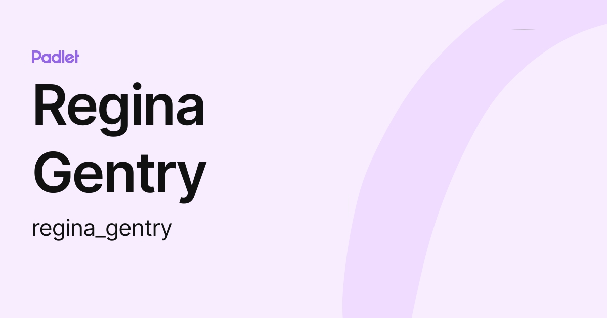 Regina Gentry (regina_gentry) profile | Padlet