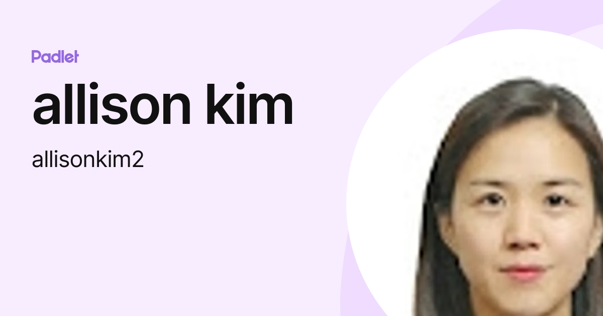 allison kim (allisonkim2) profile | Padlet