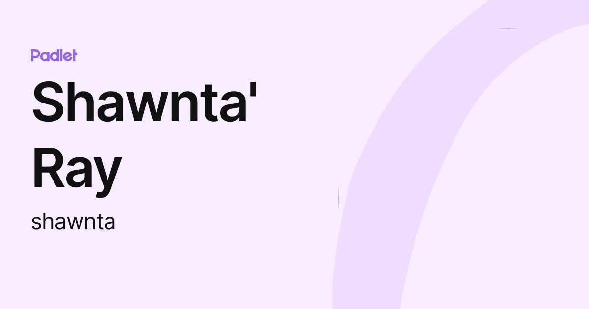 Shawnta' Ray (shawnta) profile | Padlet