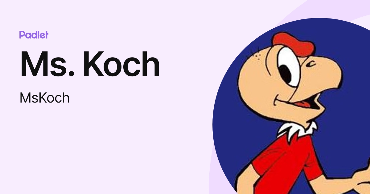 Ms. Koch (MsKoch) profile | Padlet
