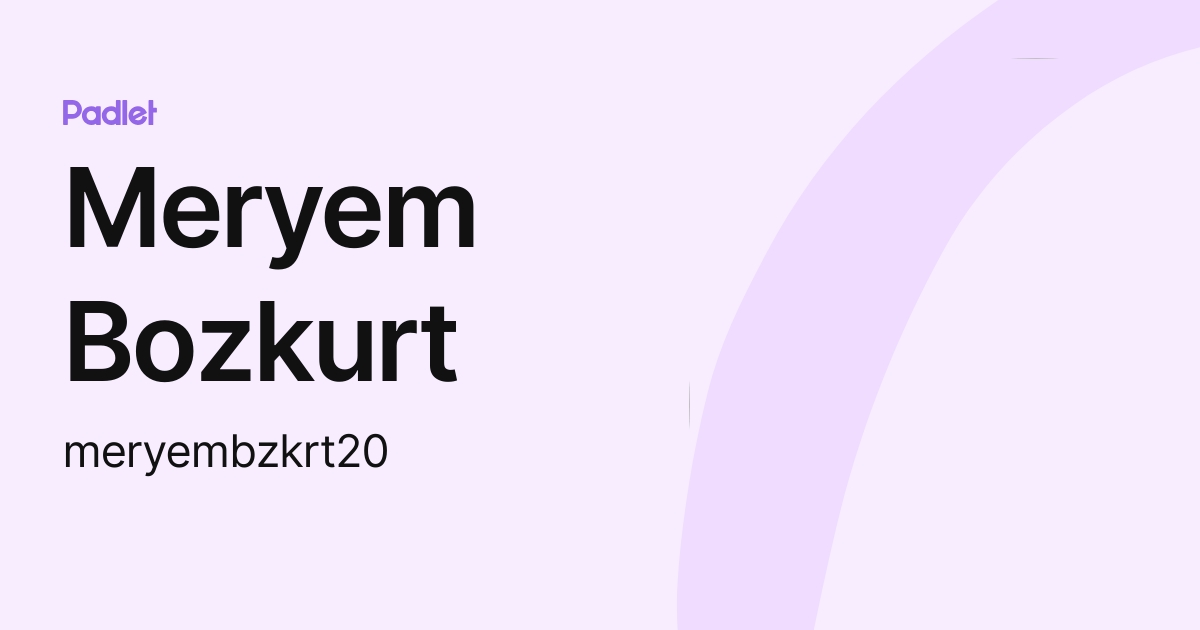 Meryem Bozkurt (meryembzkrt20) profile | Padlet