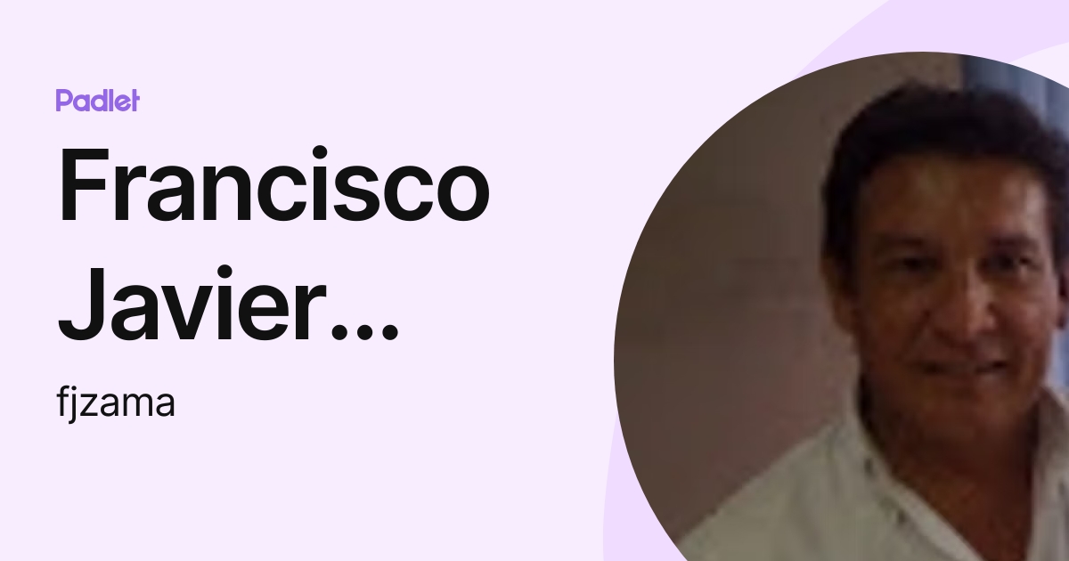 Francisco Javier Zamarripa (fjzama) profile | Padlet