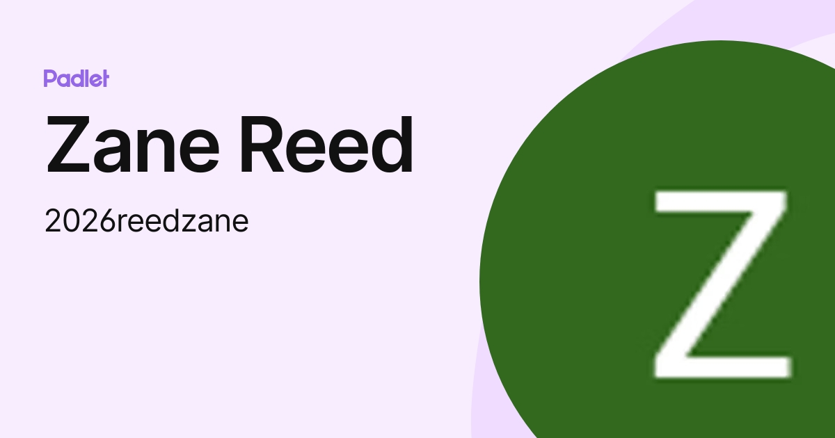 Zane Reed (2026reedzane) profile | Padlet