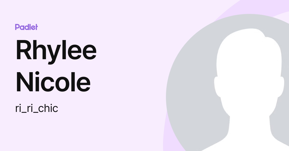 Rhylee Nicole (ri_ri_chic) profile | Padlet