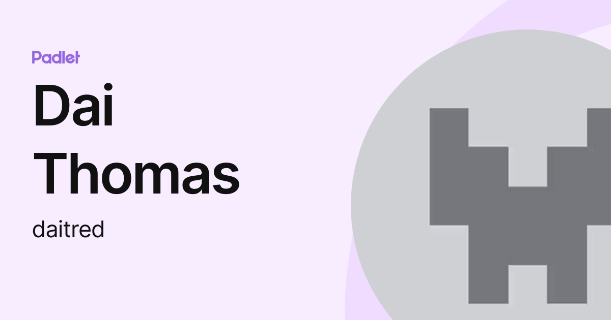 Dai Thomas (daitred) profile | Padlet