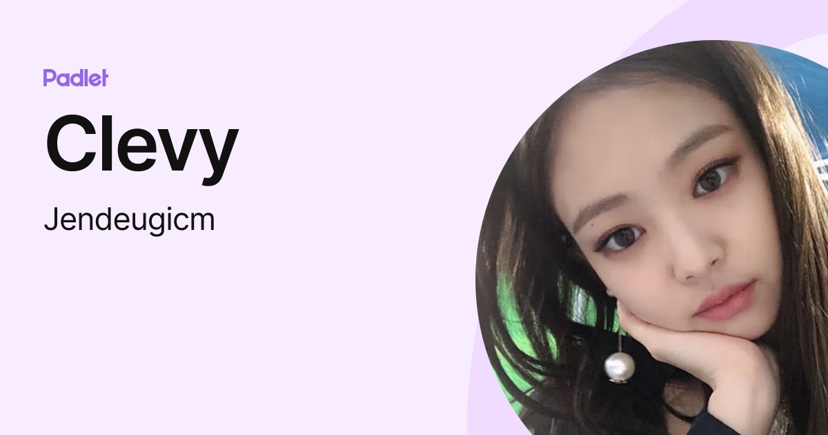 Clevy (Jendeugicm) profile | Padlet