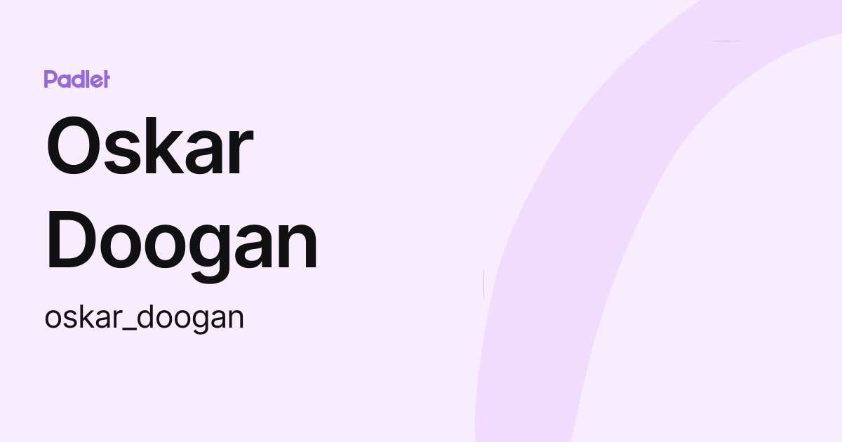 Oskar Doogan (oskar_doogan) profile | Padlet