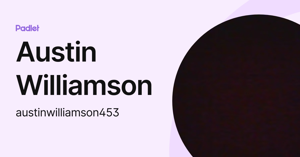 Austin Williamson (austinwilliamson453) profile | Padlet
