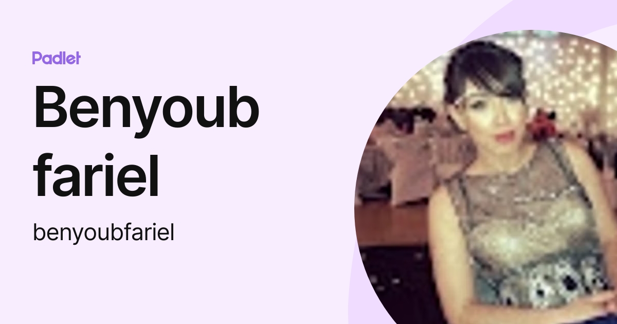 Benyoub fariel (benyoubfariel) profile | Padlet