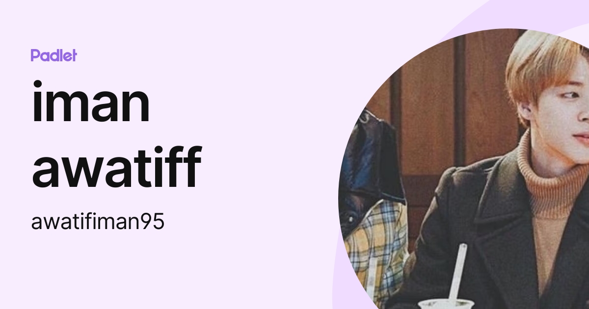 iman awatiff (awatifiman95) profile | Padlet