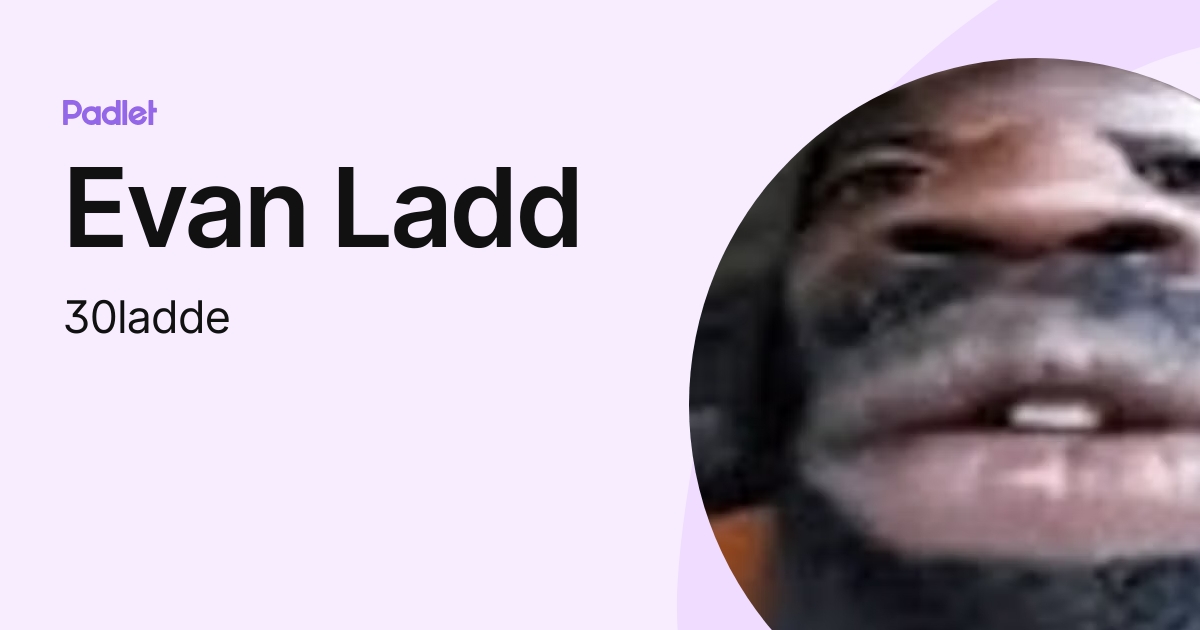 Evan Ladd (30ladde) profile | Padlet