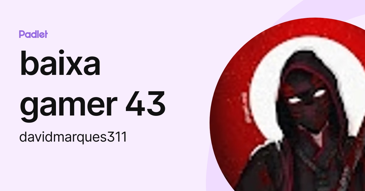 baixa gamer 43 (davidmarques311) profile | Padlet