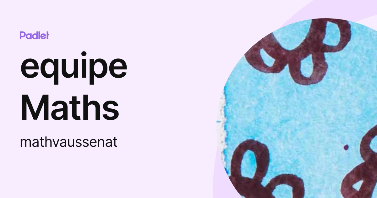 equipe Maths (mathvaussenat) profile | Padlet