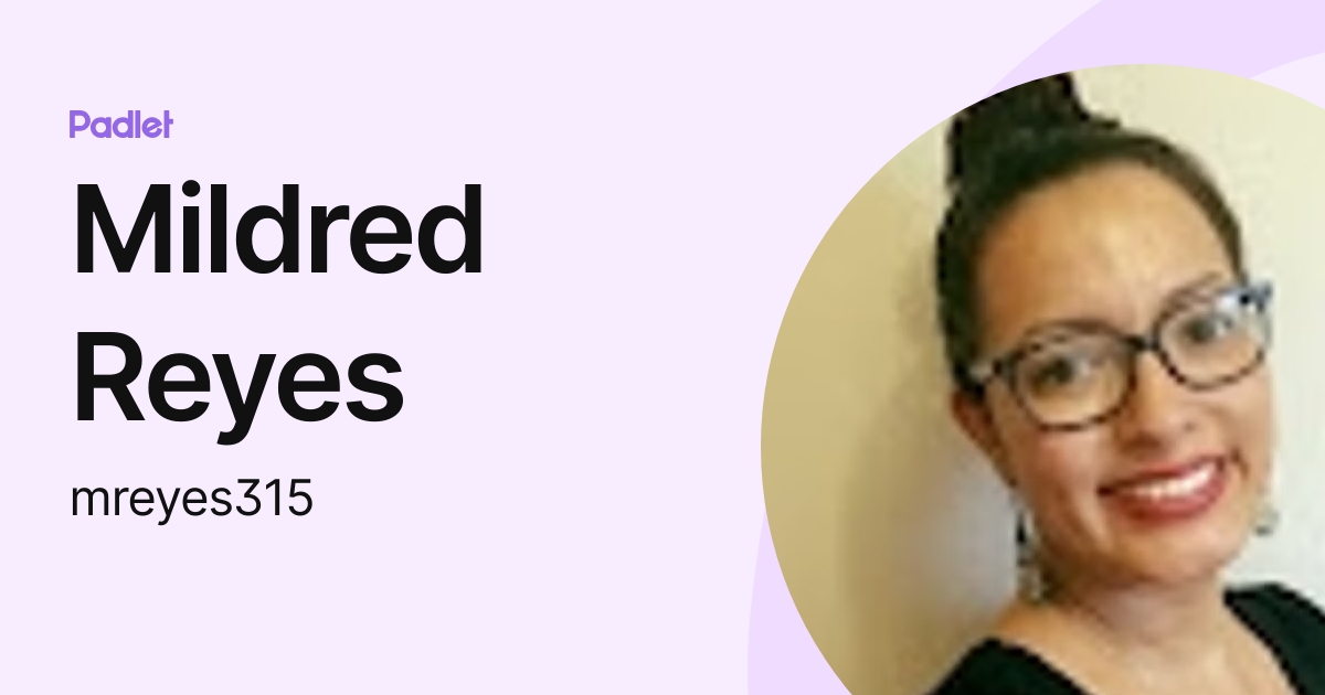 Mildred Reyes (mreyes315) profile | Padlet
