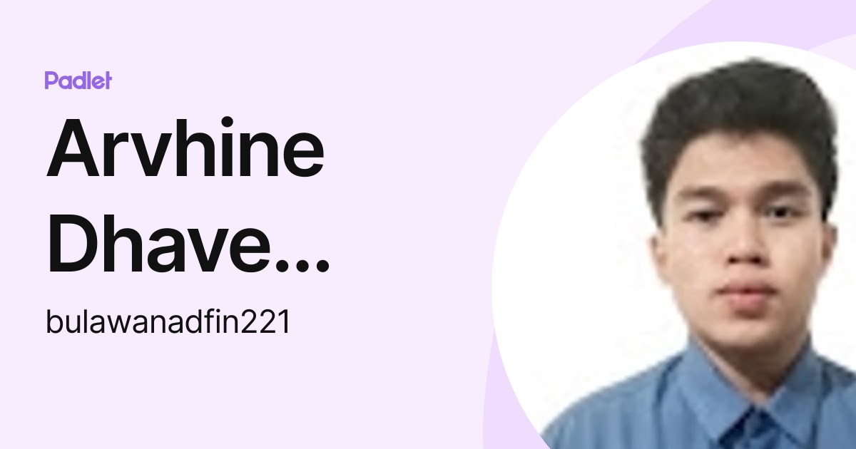 Arvhine Dhave Bulawan (bulawanadfin221) profile | Padlet