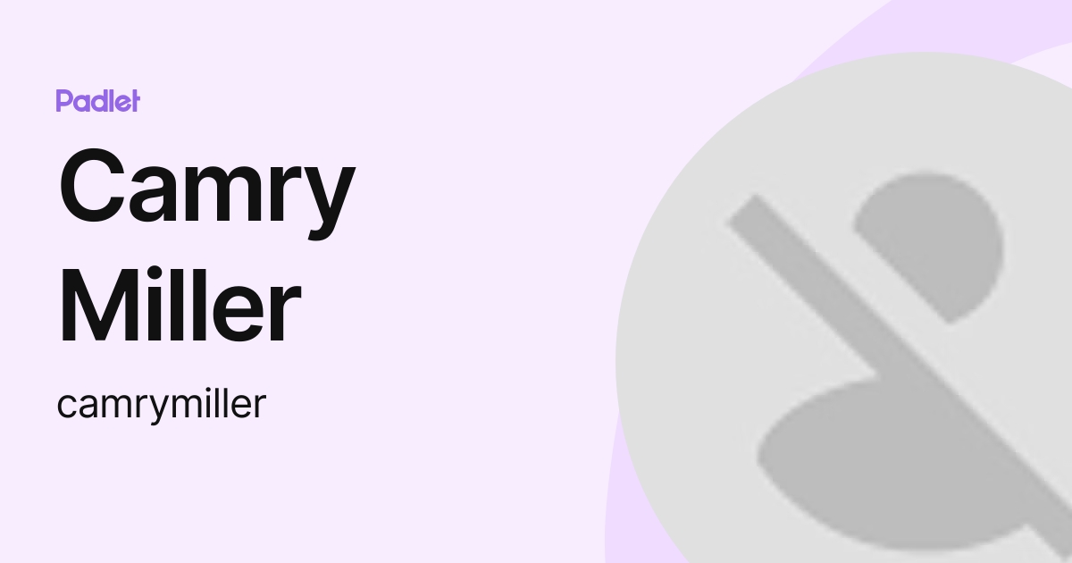 Camry Miller (camrymiller) profile | Padlet