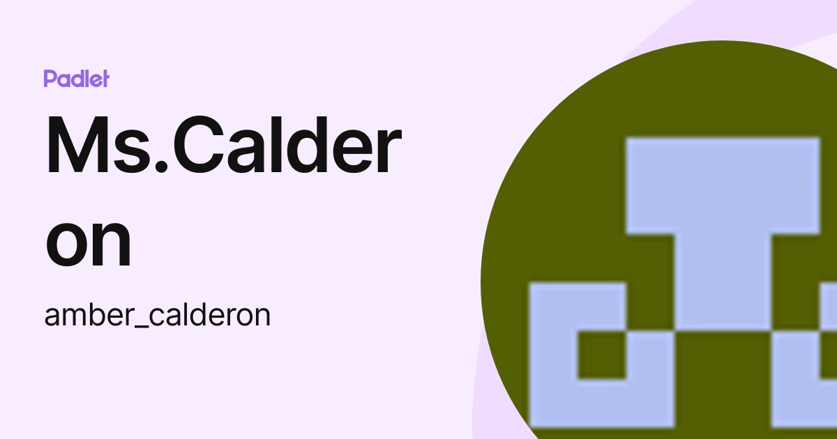 Ms.Calderon (amber_calderon) profile | Padlet