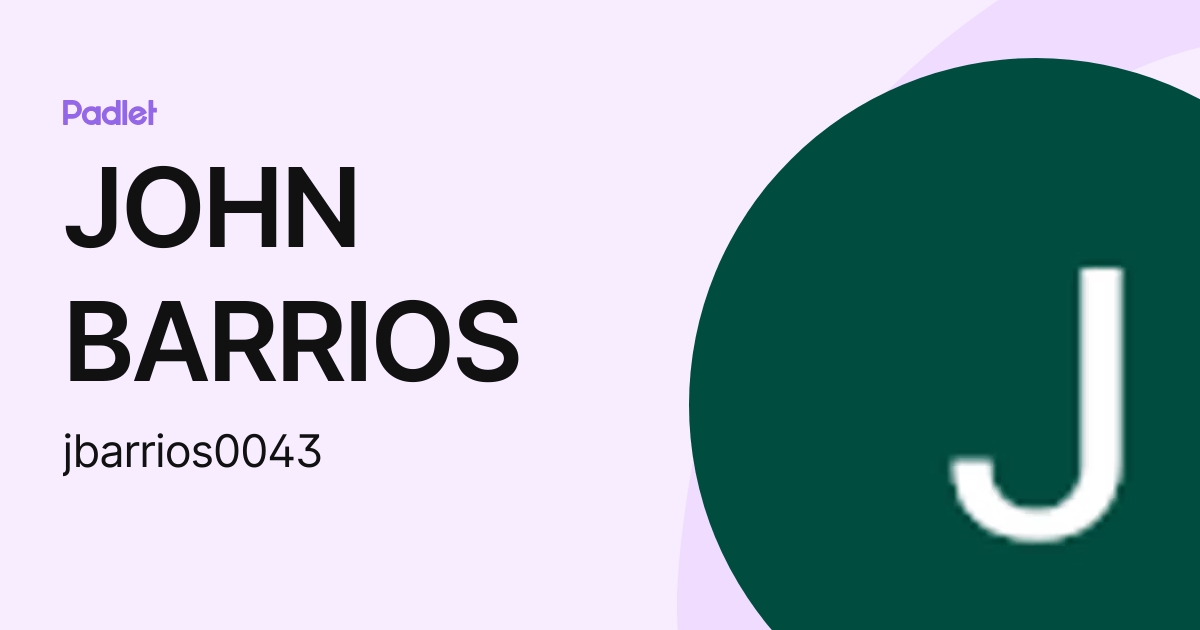 JOHN BARRIOS (jbarrios0043) profile | Padlet