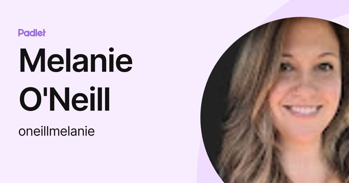 Melanie O'Neill (oneillmelanie) profile | Padlet