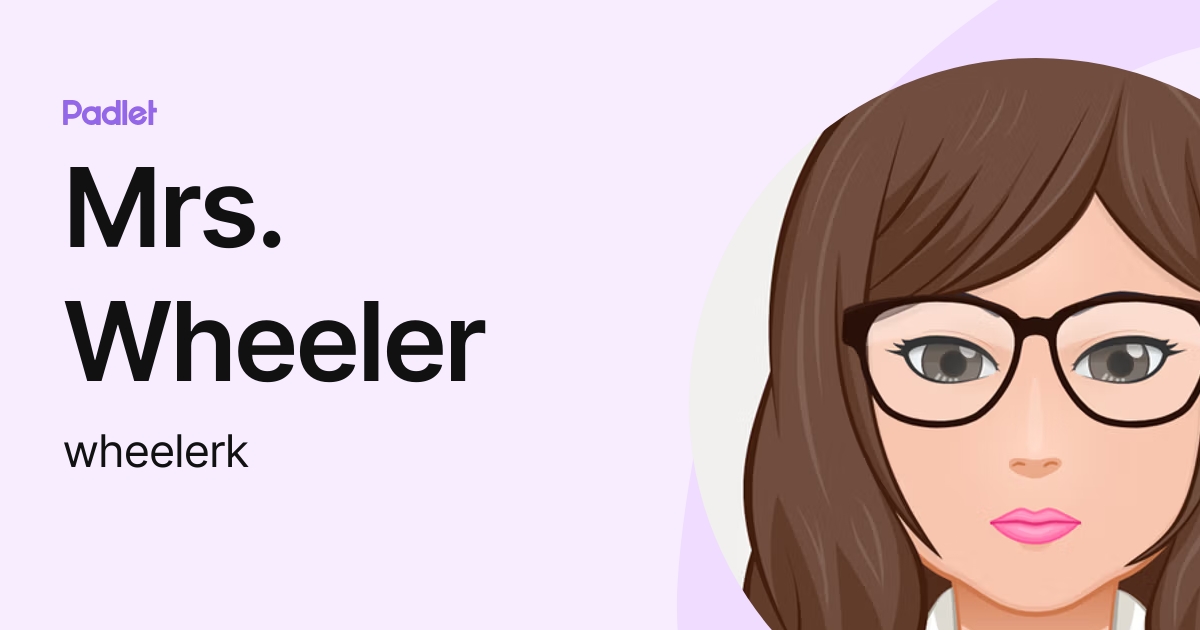 Mrs. Wheeler (wheelerk) profile | Padlet