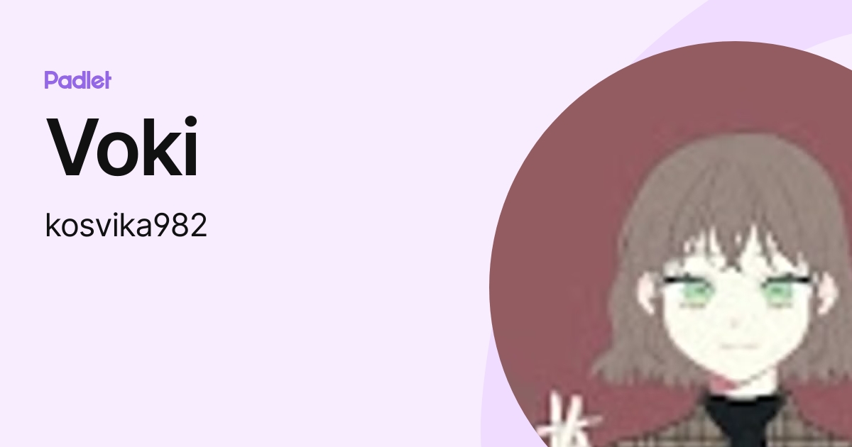Voki (kosvika982) profile | Padlet