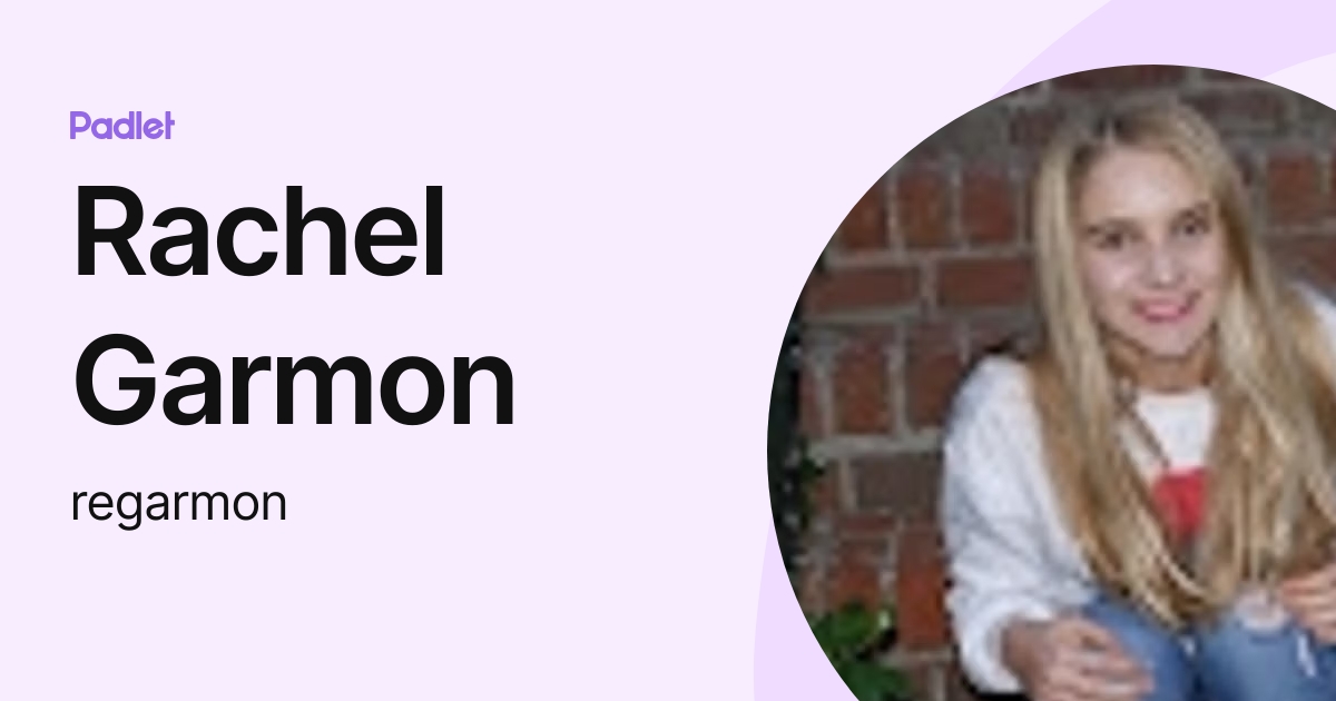 Rachel Garmon (regarmon) profile | Padlet