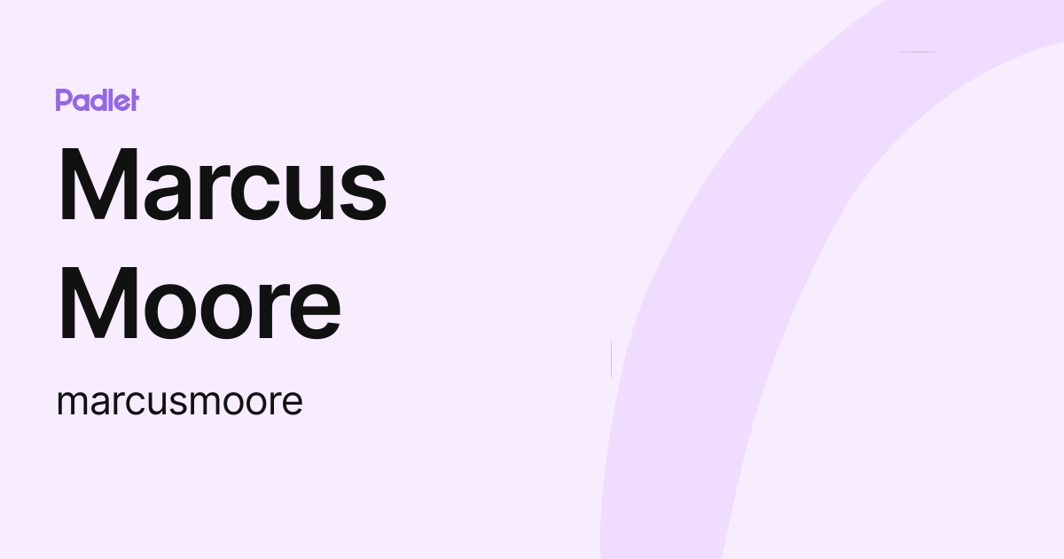 Marcus Moore (marcusmoore) profile | Padlet