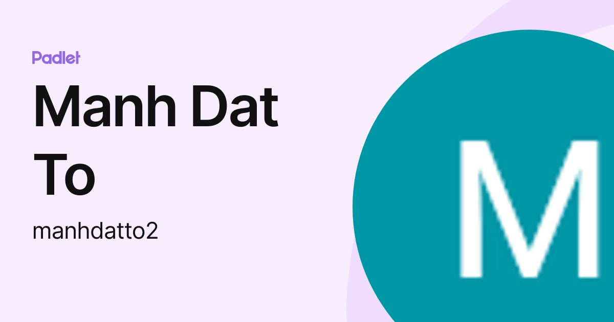 Manh Dat To (manhdatto2) profile | Padlet
