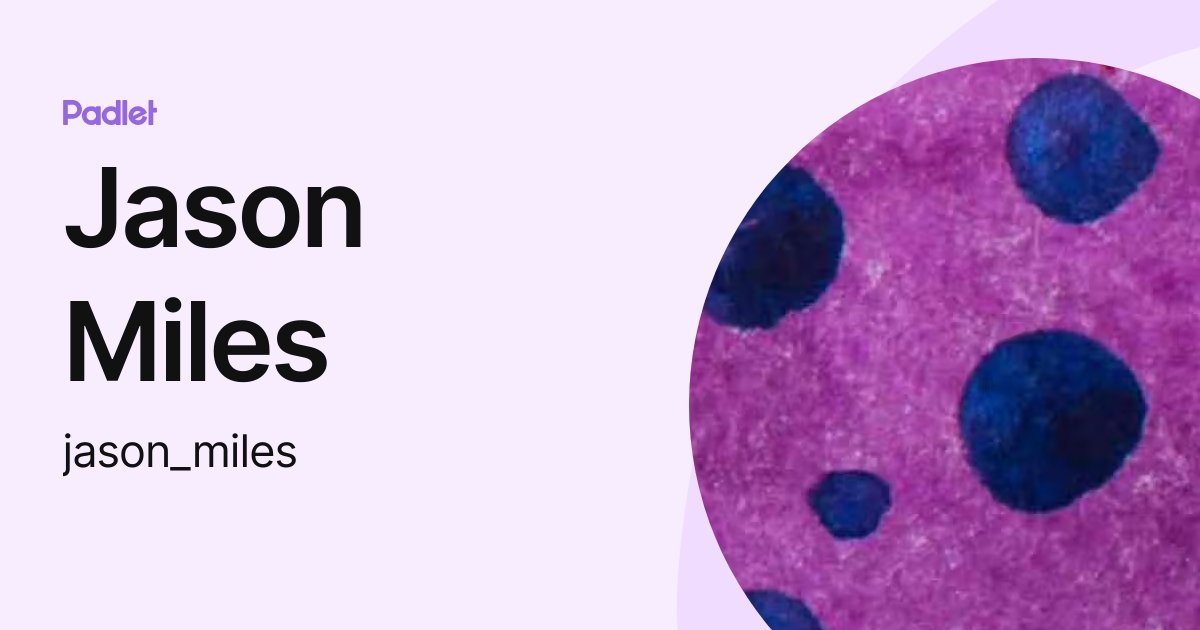 Jason Miles (jason_miles) profile | Padlet