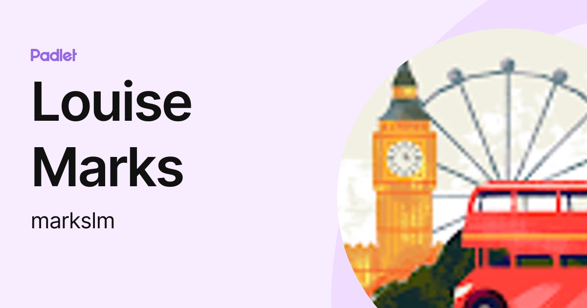 Louise Marks (markslm) profile | Padlet