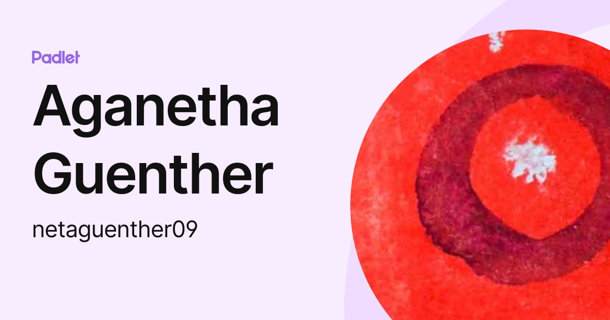 Aganetha Guenther (netaguenther09) profile | Padlet